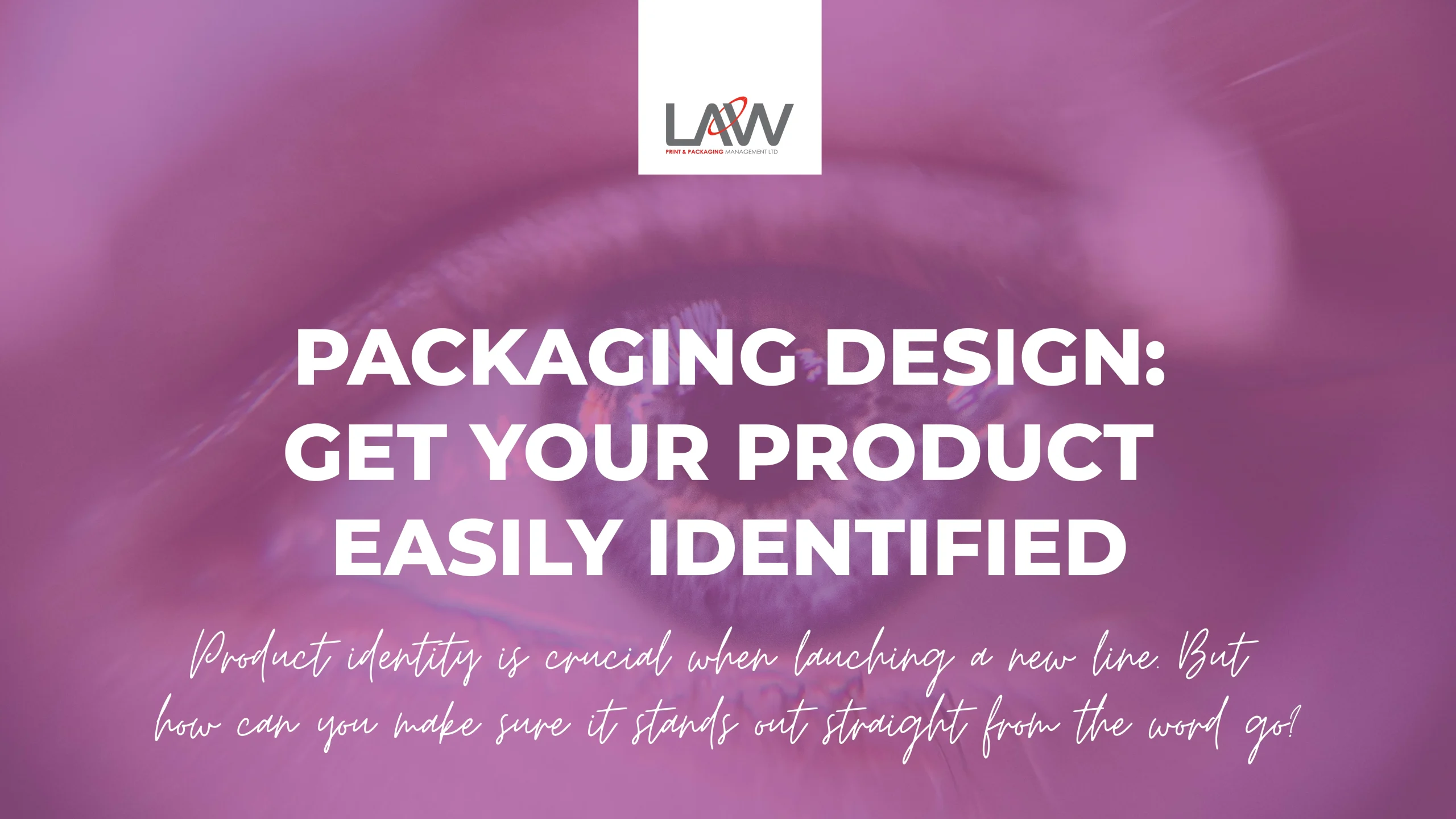 Packaging Identity 101 - Law Print & Packaging Management